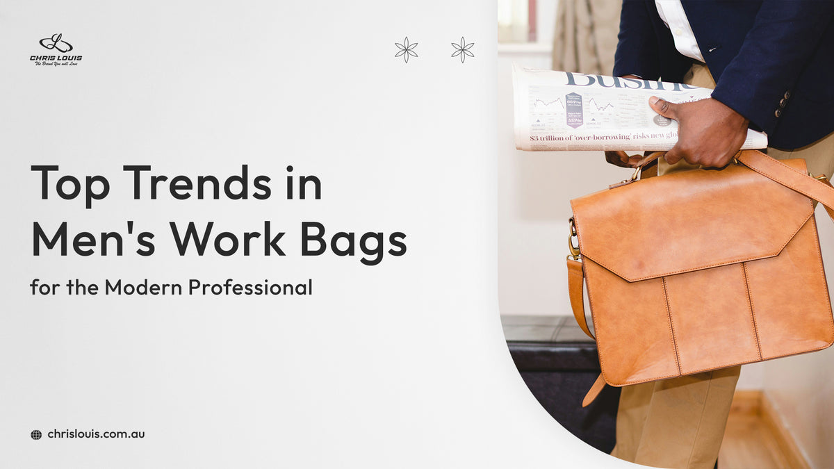 Top Trends in Men's Work Bags for the Modern Professional – Chris Louis